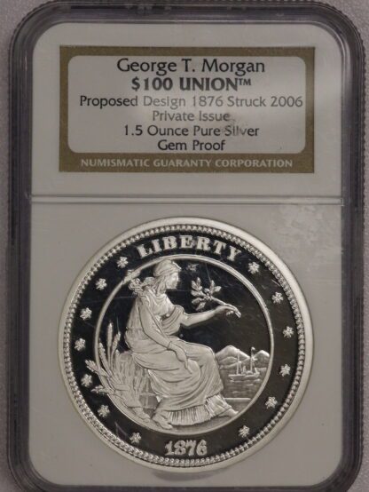 George T Morgan $100 Union Proposed Design 1876 Private Issue 1.5oz NGC ...